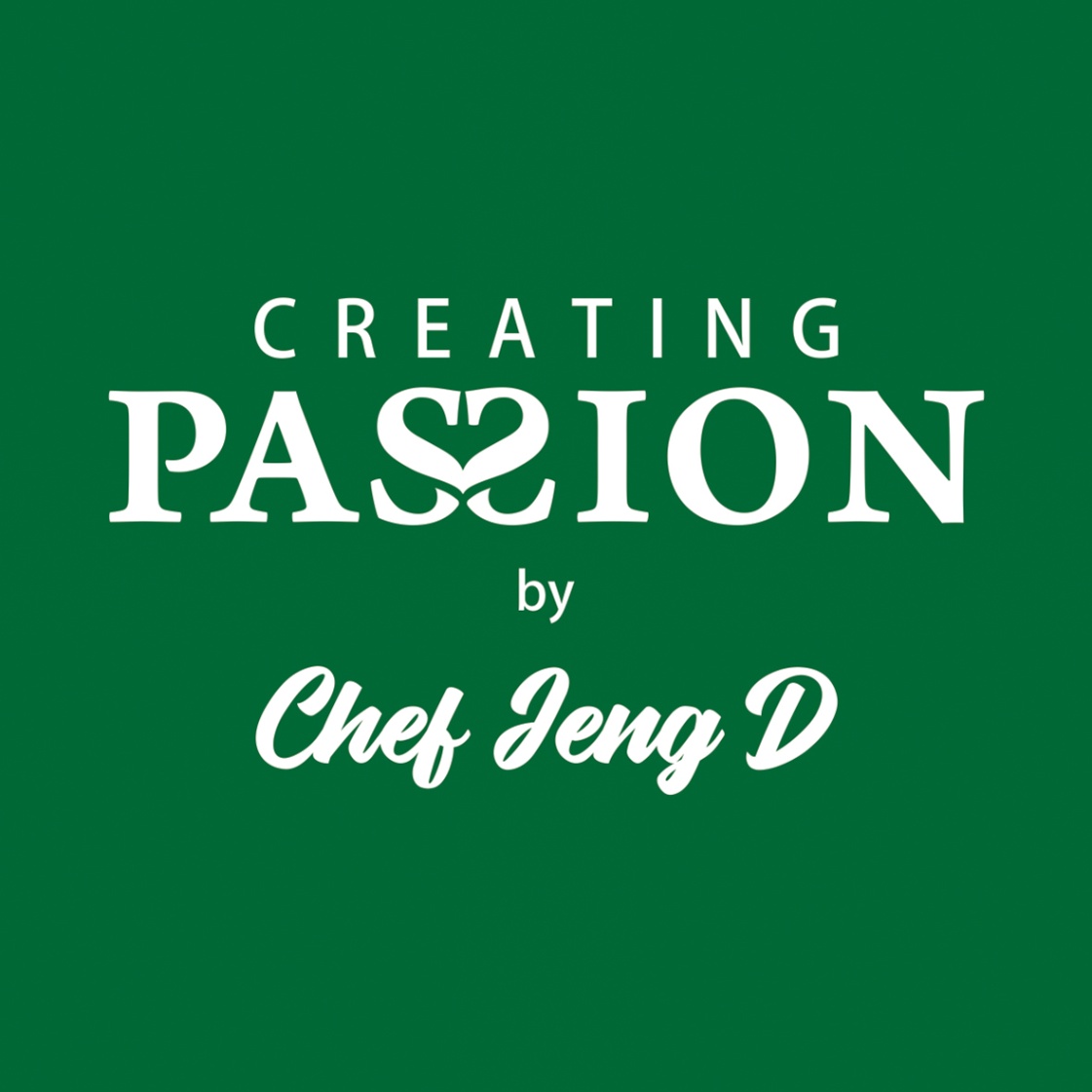 Creating Passion by Chef Jeng D